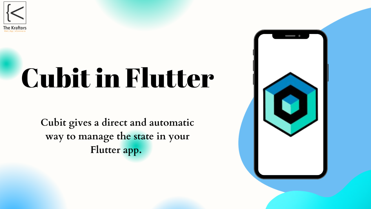 Role Of Cubit In Flutter The Kraftors Flutter Cubit